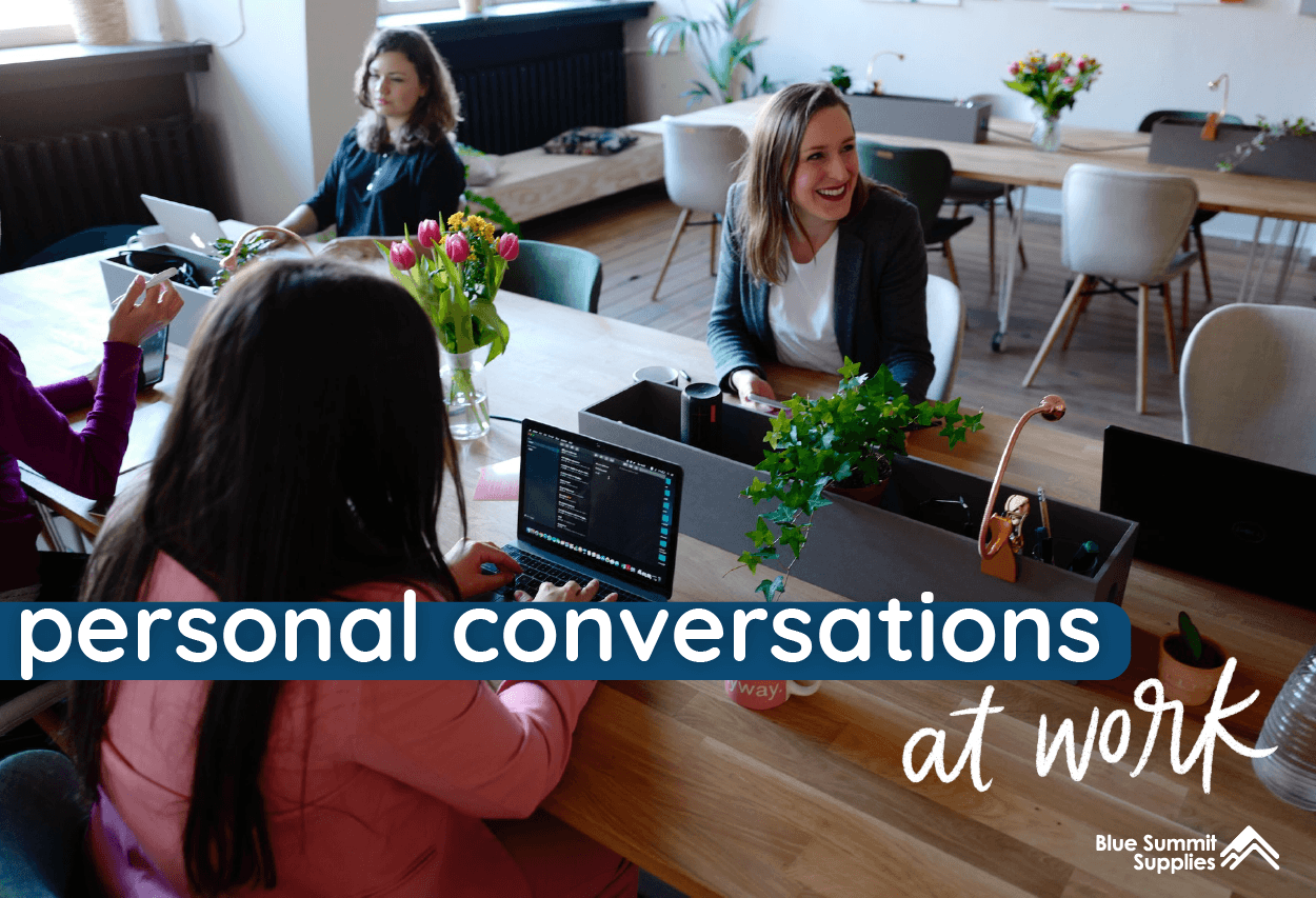 Personal Conversations at Work & Keeping a Work/Life Balance